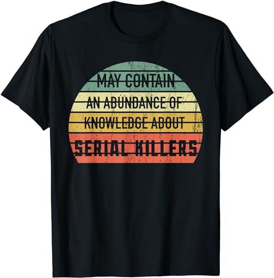 Funny May Contain Knowledge About Serial Killers True Crime T-Shirt ...