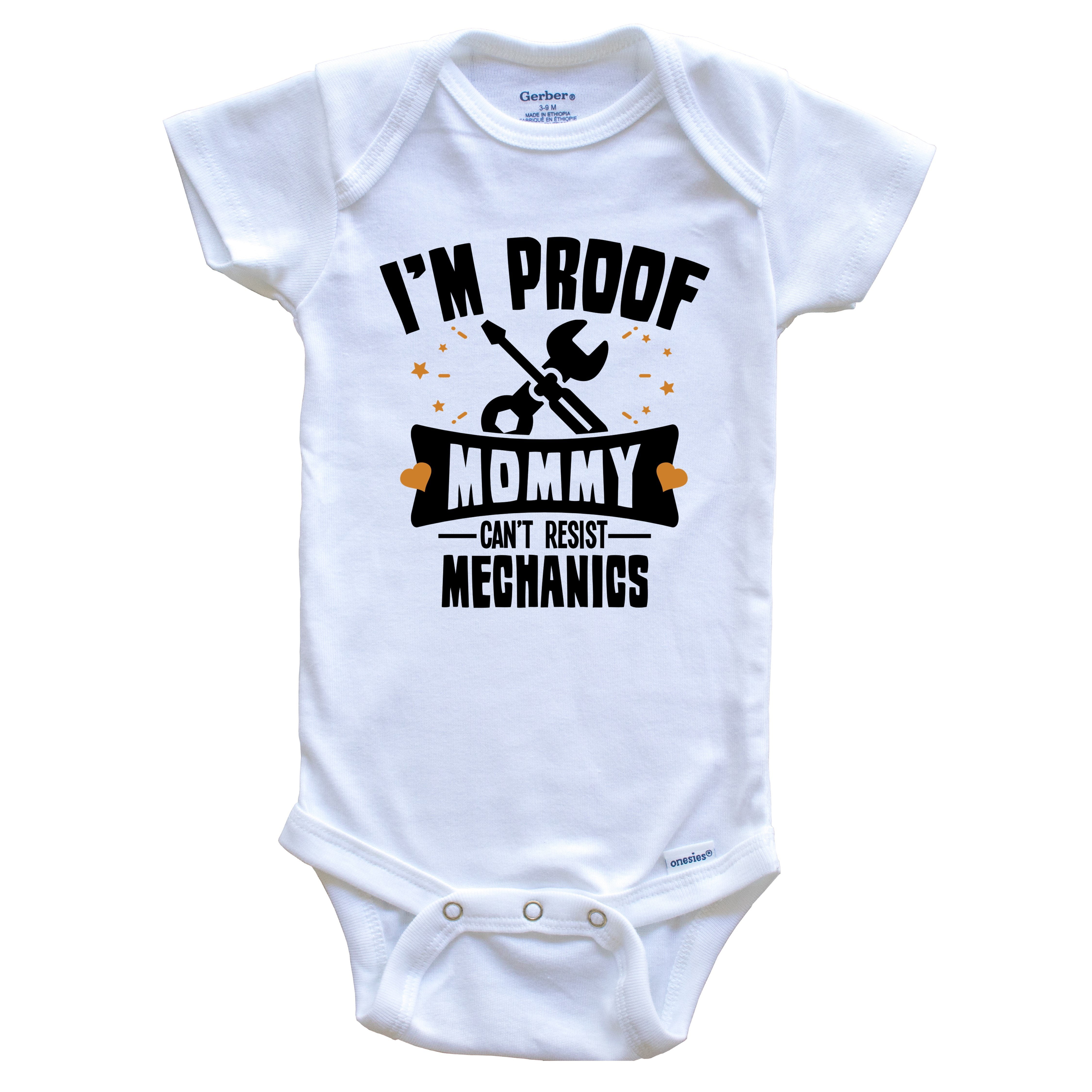 Funny Mechanic Baby Bodysuit - I'm Proof Mommy Can't Resist Mechanics ...