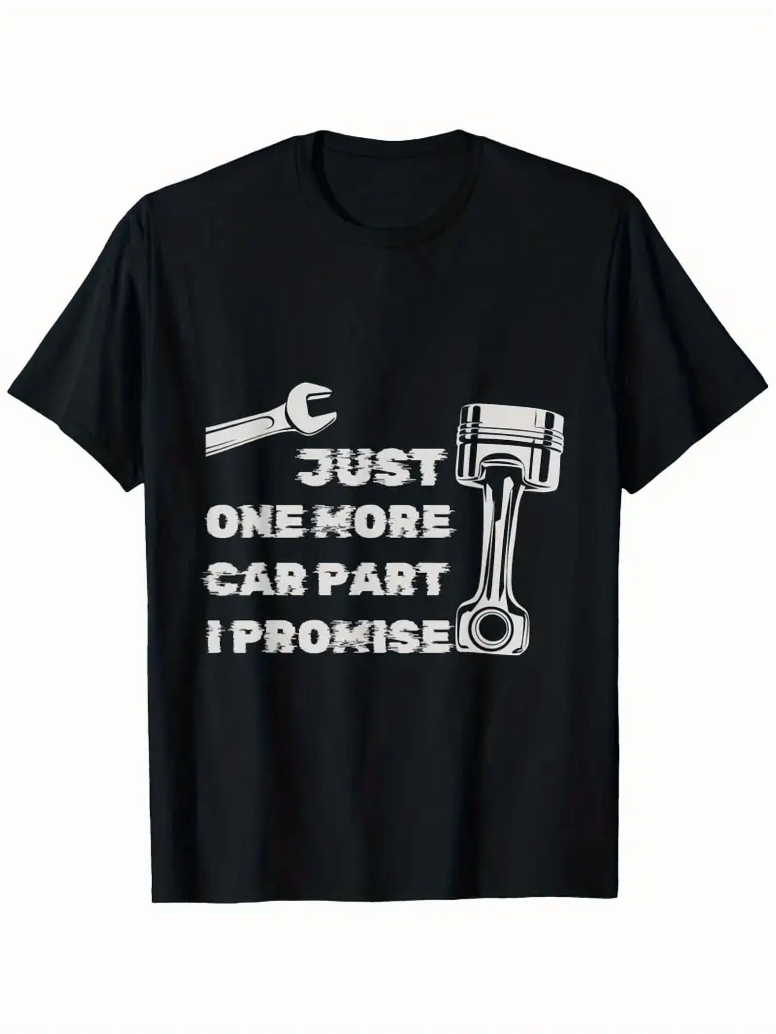 Funny Mechanic Saying T-Shirt - "Just One More Car Part I Promise ...
