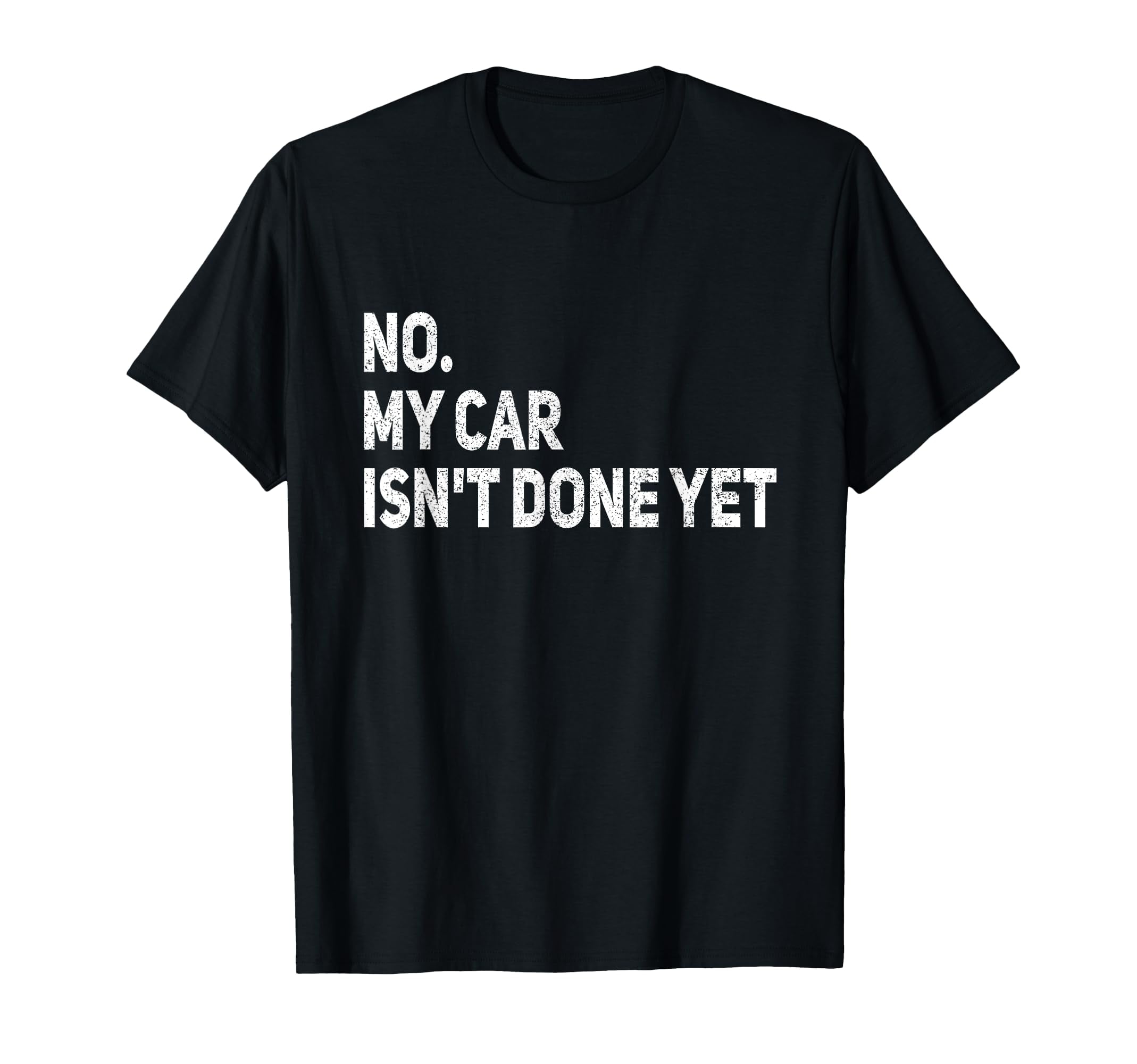 Funny Mechanic T-Shirt - "No My Car is Not Ready" Humorous Graphic Tee ...