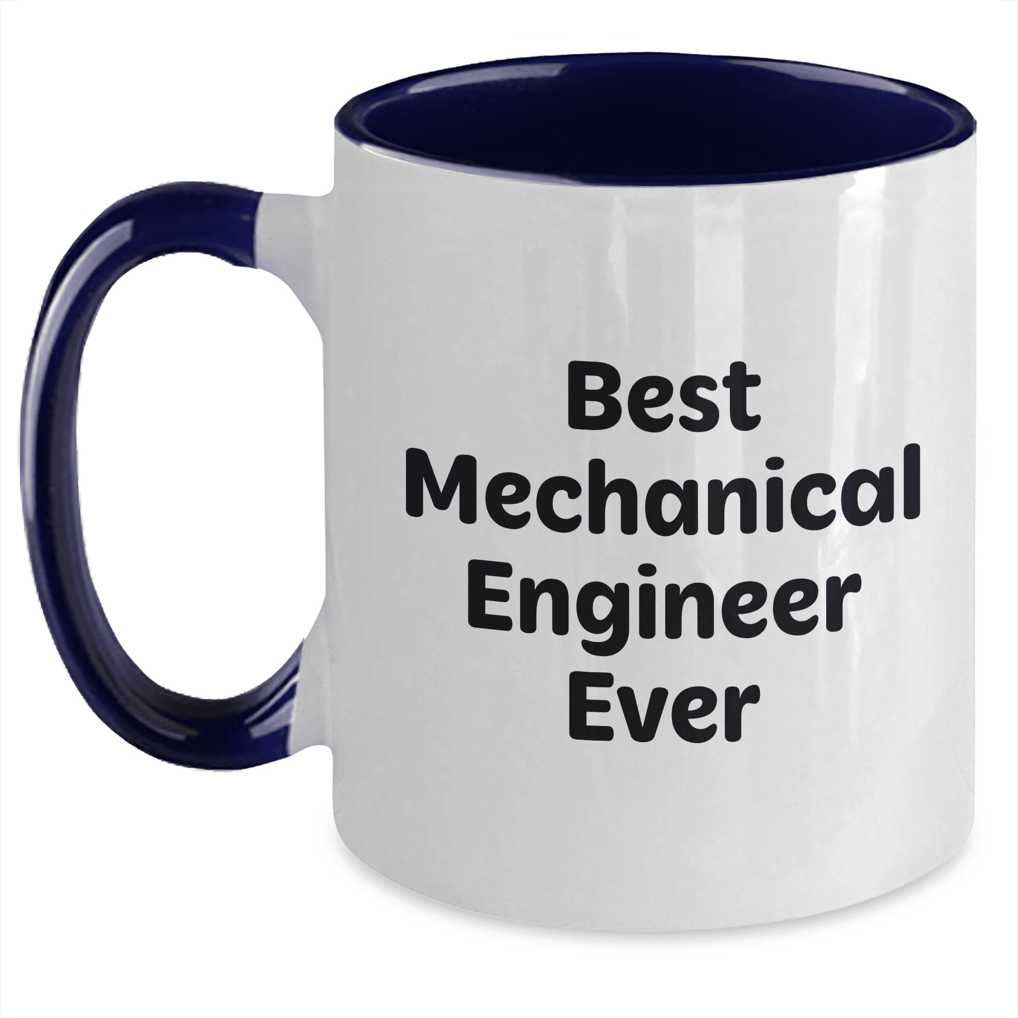 Funny Mechanical Engineer Gifts, Best Quote Ever Two Tone Coffee Mug ...