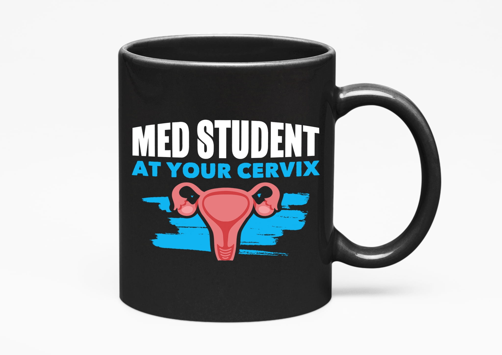 Funny Med Student at Your Cervix, Black 11oz Ceramic Mug - Walmart.com