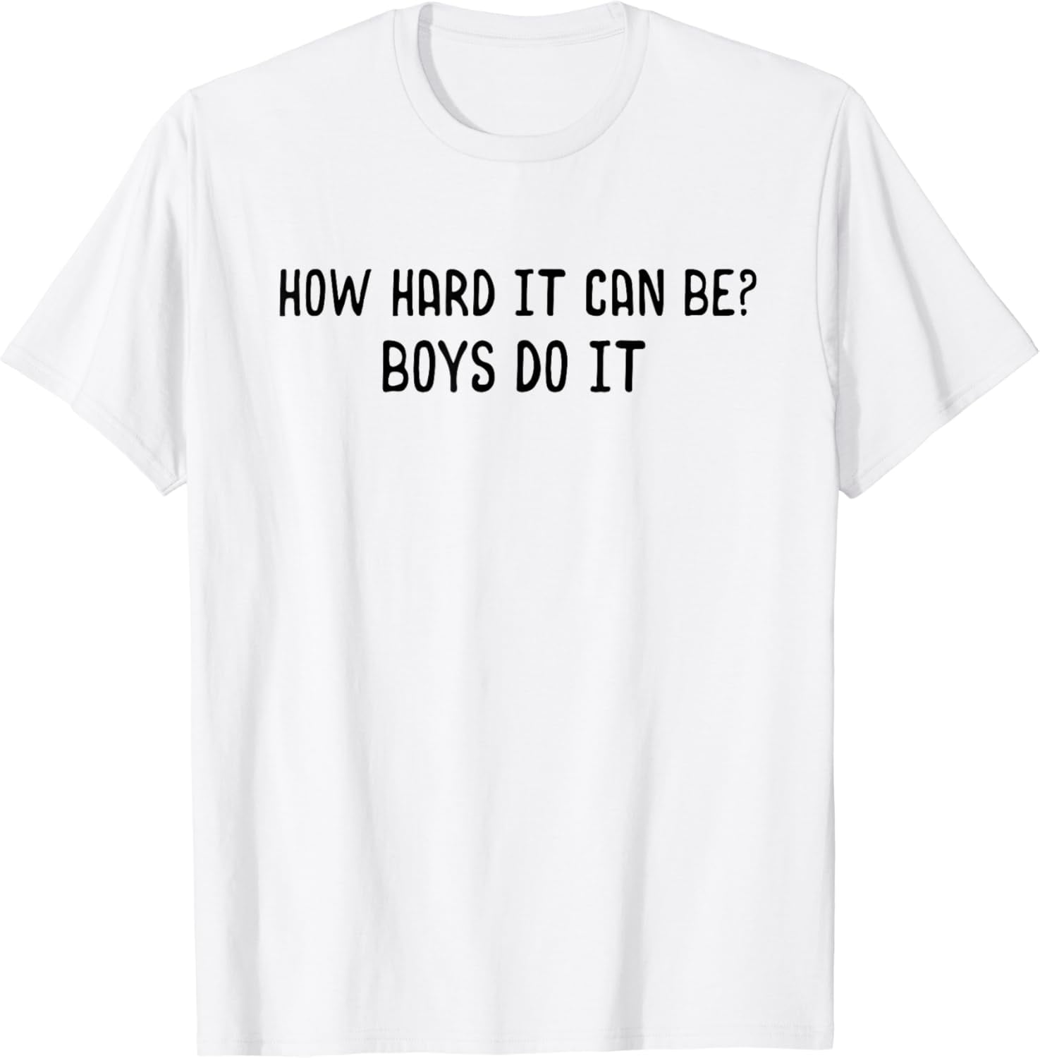 Funny Meme How Hard it can be Boys Do it T-Shirt - Walmart.com