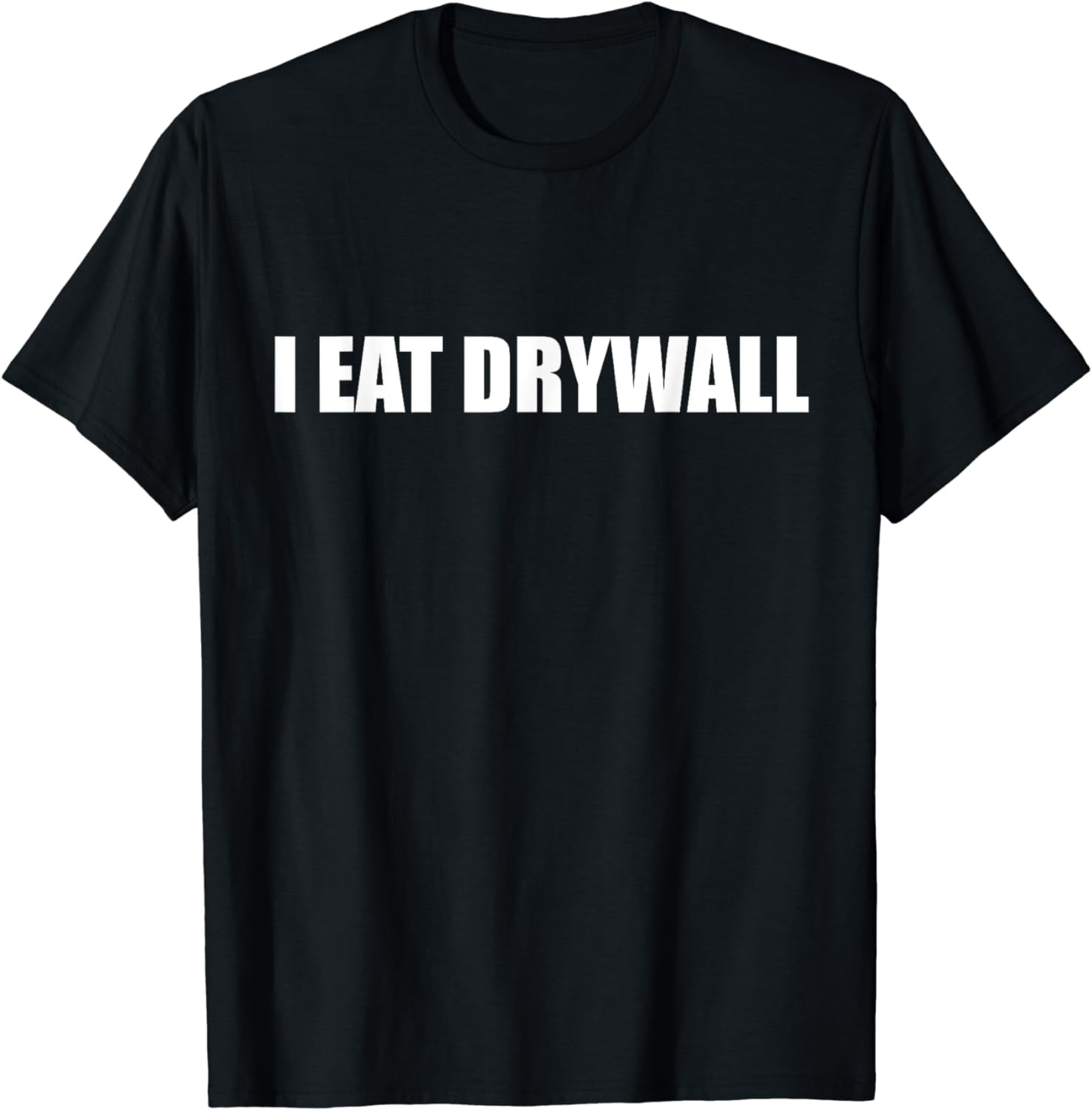 Funny Meme I EAT DRYWALL Joke T-Shirt mens t shirt，black，women，funny ...