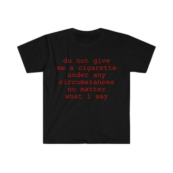 Funny Meme Shirt do not give me a under any circumstances no matter ...