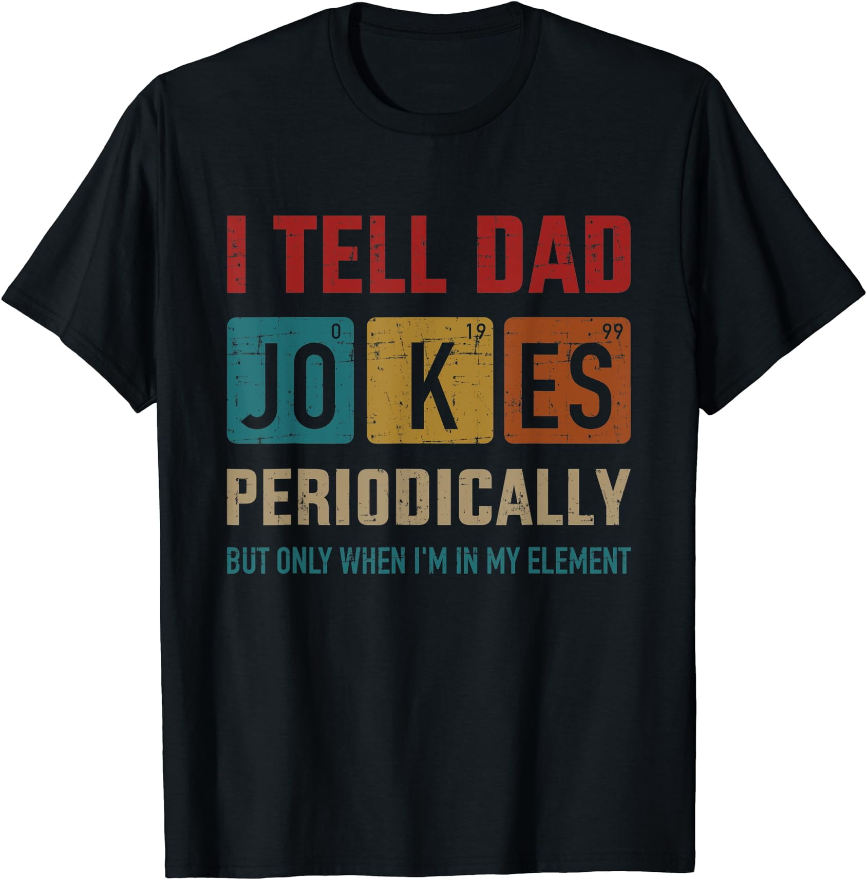 Funny Men's Vintage Distressed Dad Jokes "In My Element" Periodic Style ...