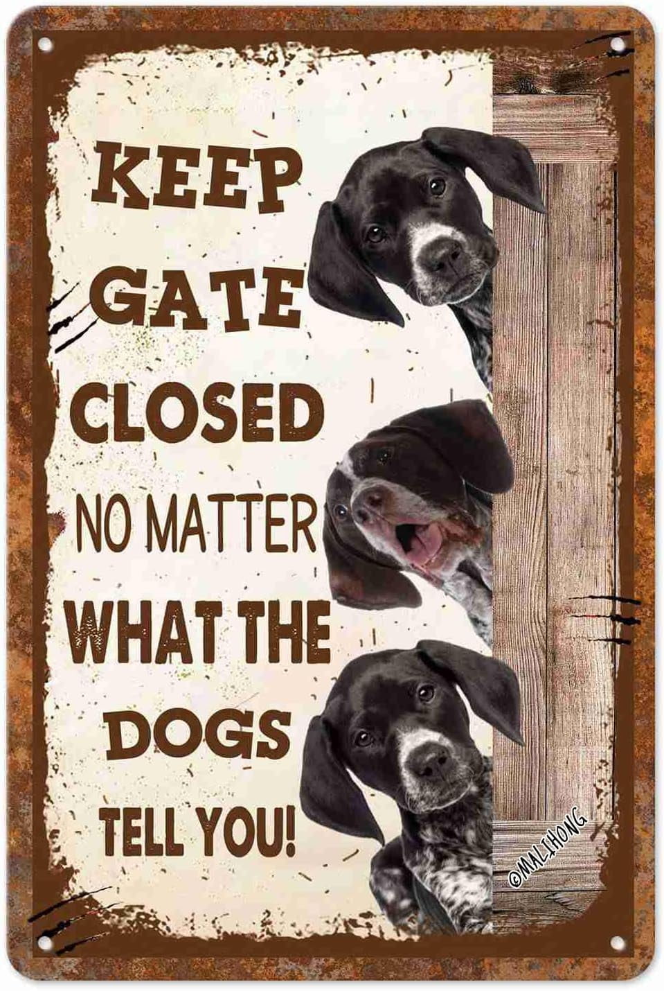 Funny Metal Sign Keep Gate Closed No Matter What The German Shorthaired ...
