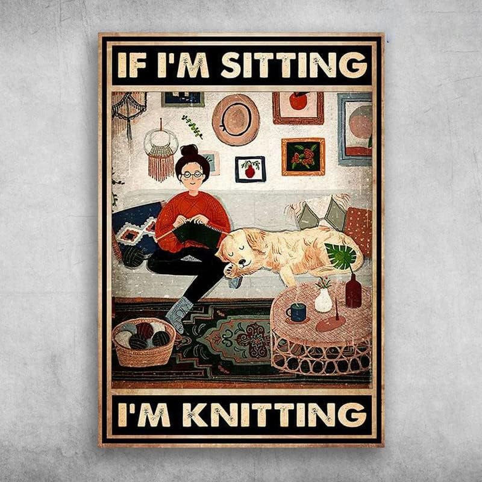 Funny Metal Tin Sign Girl Knitting Sleeping Dog If I'm Sitting I'm ...