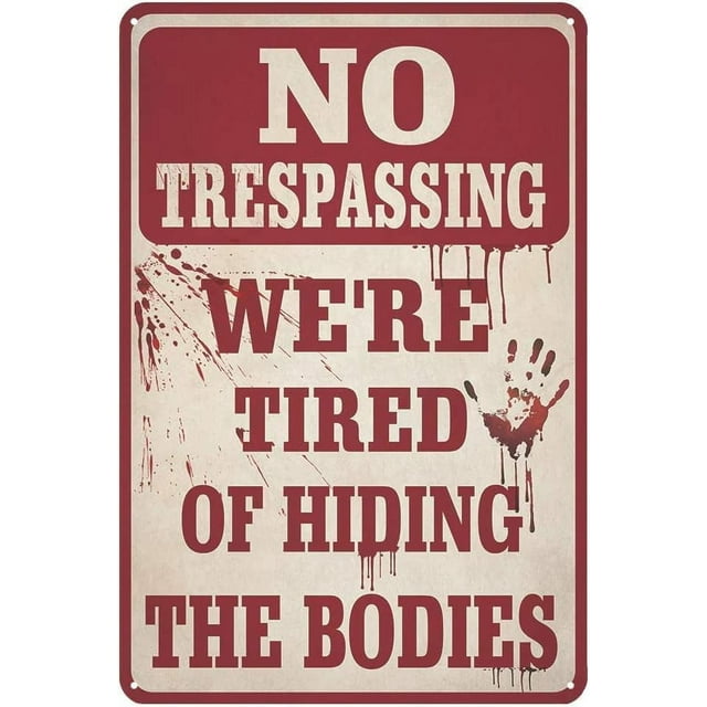 Funny Metal Tin Sign No Trespassing Were Tired Of Hiding The Bodies