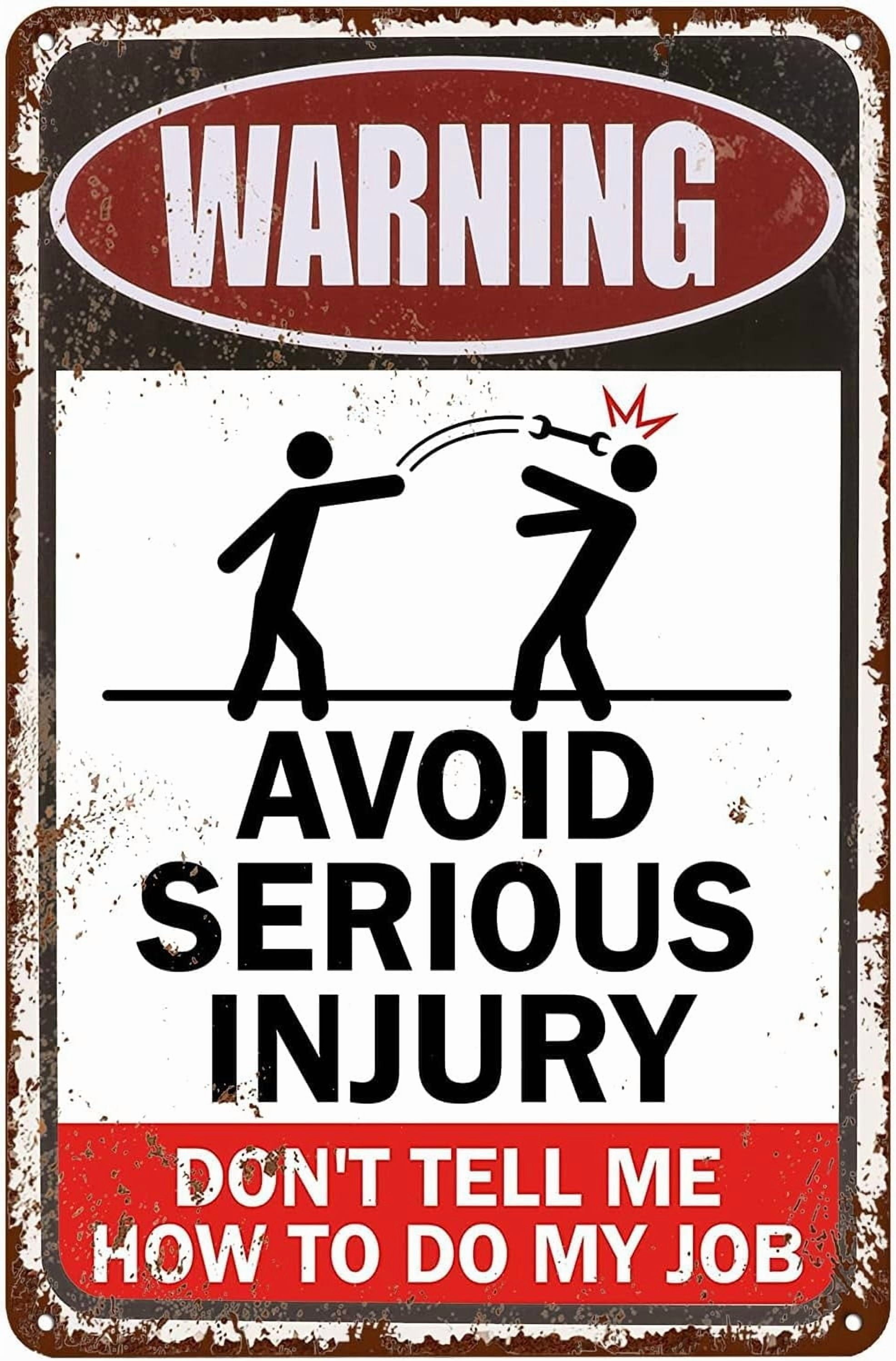Funny Metal Warning Sign Avoid Serious Injury Dont Tell Me How To Do My ...