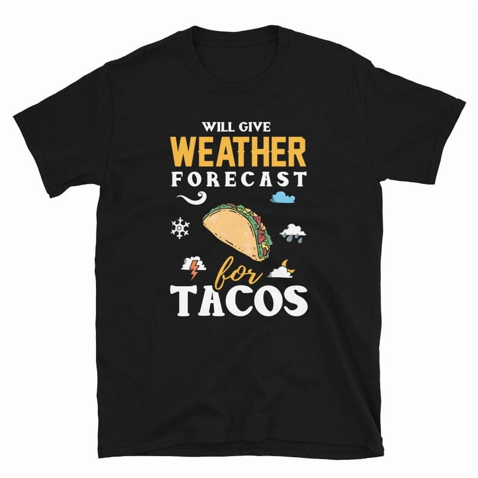 Funny Meteorologist Shirt Taco Lover Gift Weather Forecast Graphic Tee ...