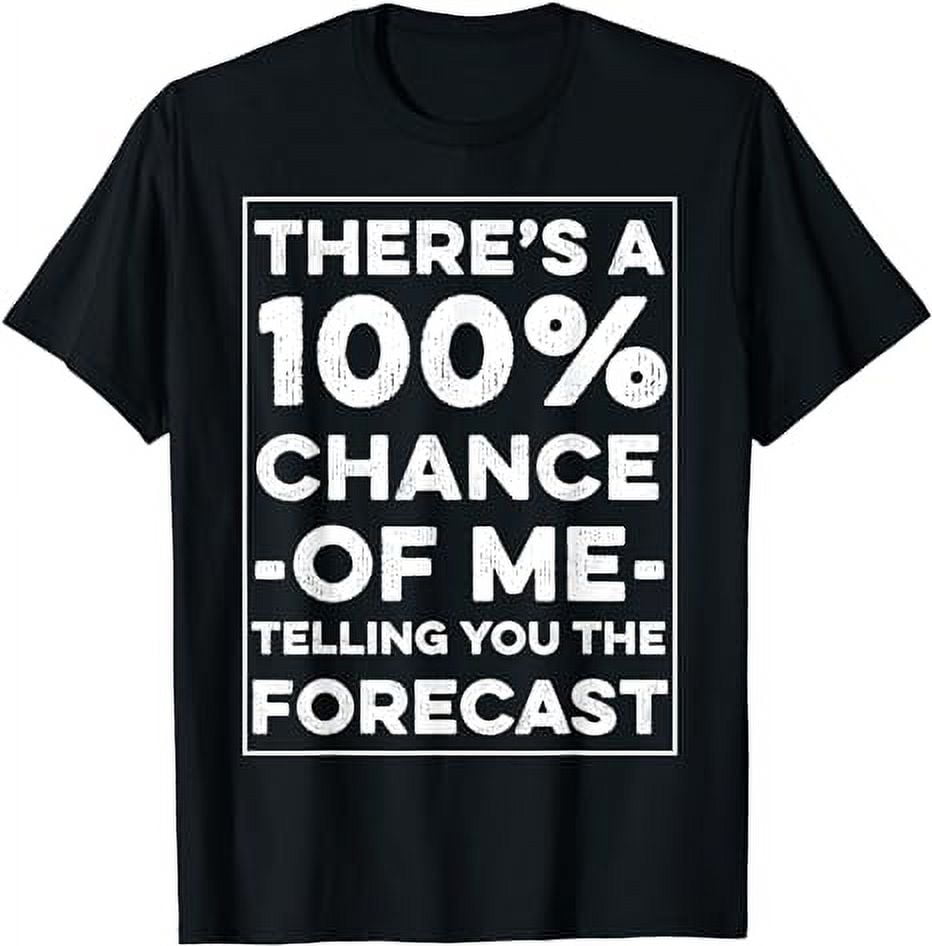 Funny Meteorologist Shirt - Telling You The Forecast - Walmart.com