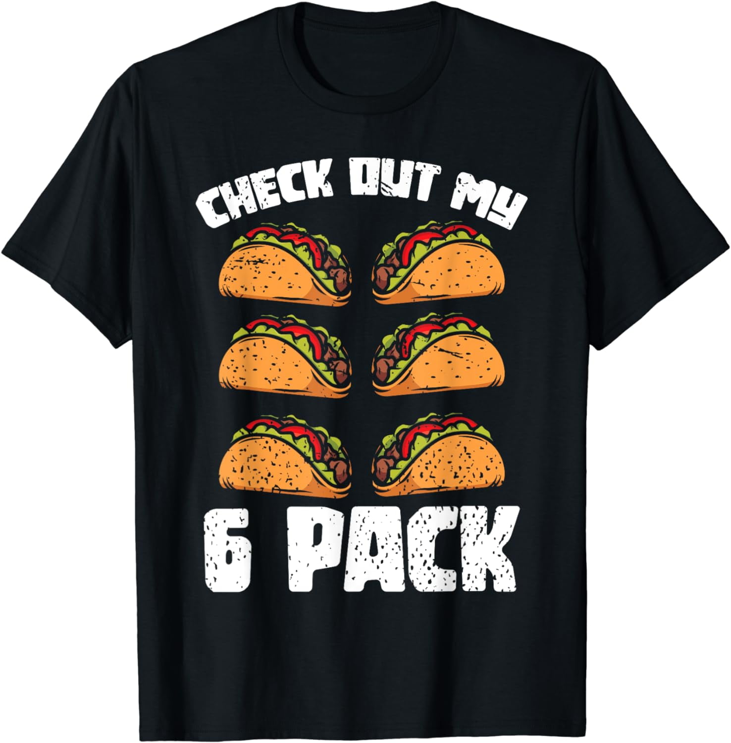 Funny Mexican Food Abs Workout Check Out My Six Pack Taco T-Shirt ...