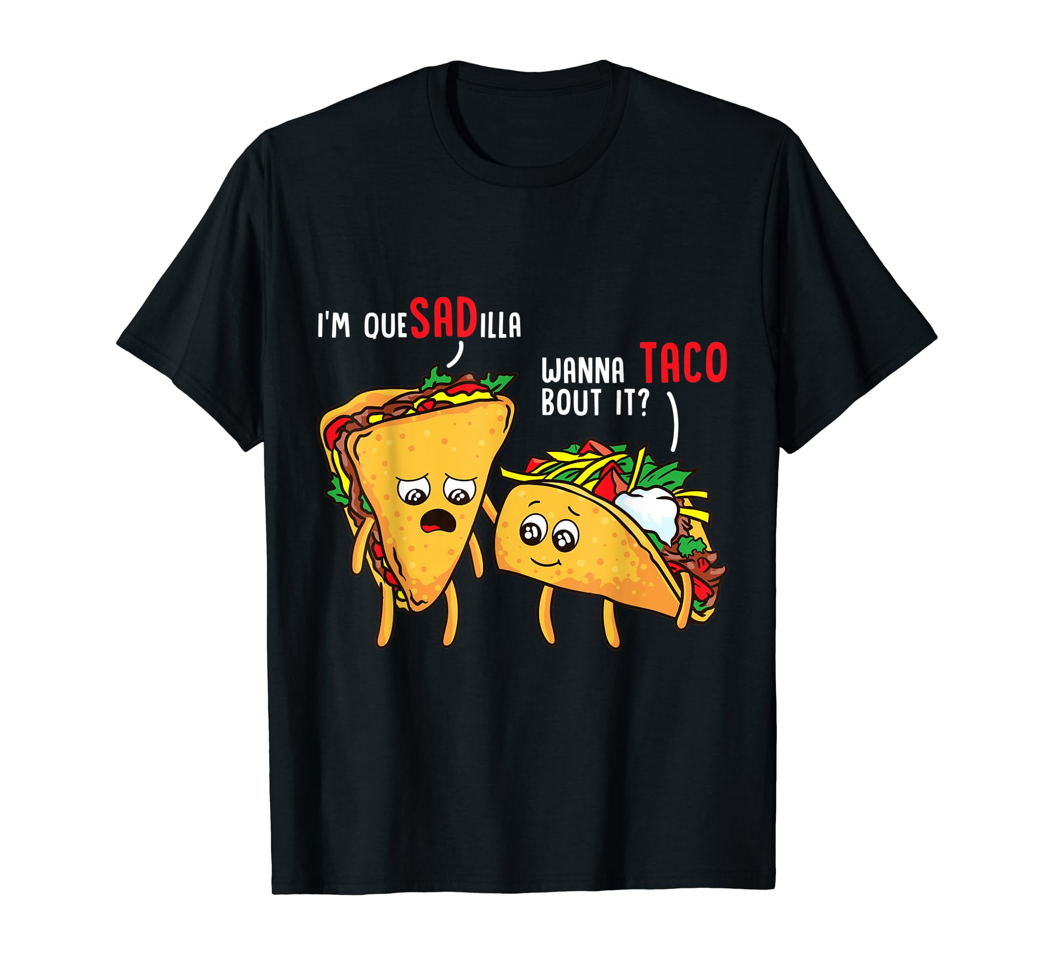 Funny Mexican Food Pun Quesadilla Taco Joke T-Shirt - Walmart.com