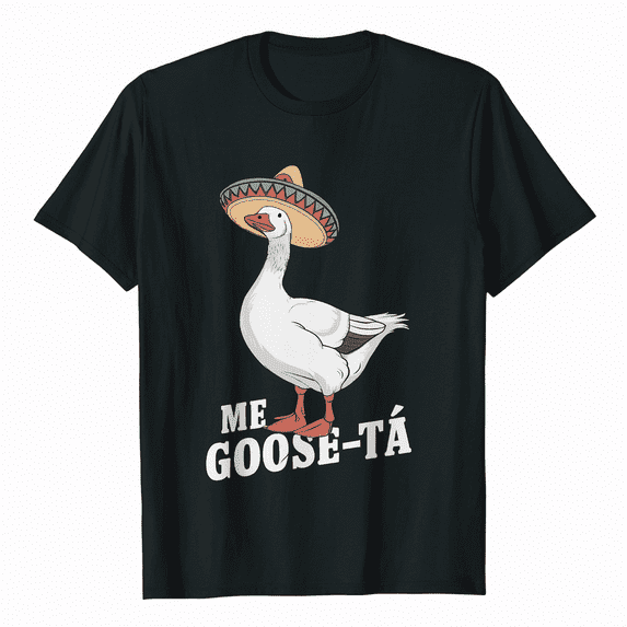 Funny Mexican Goose Me Goose-Tá Pun Unisex Short Sleeve Graphic T-Shirt ...