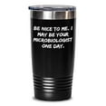 Funny Microbiologist Gifts for Him, Be Nice To Me. I May Be Your ...