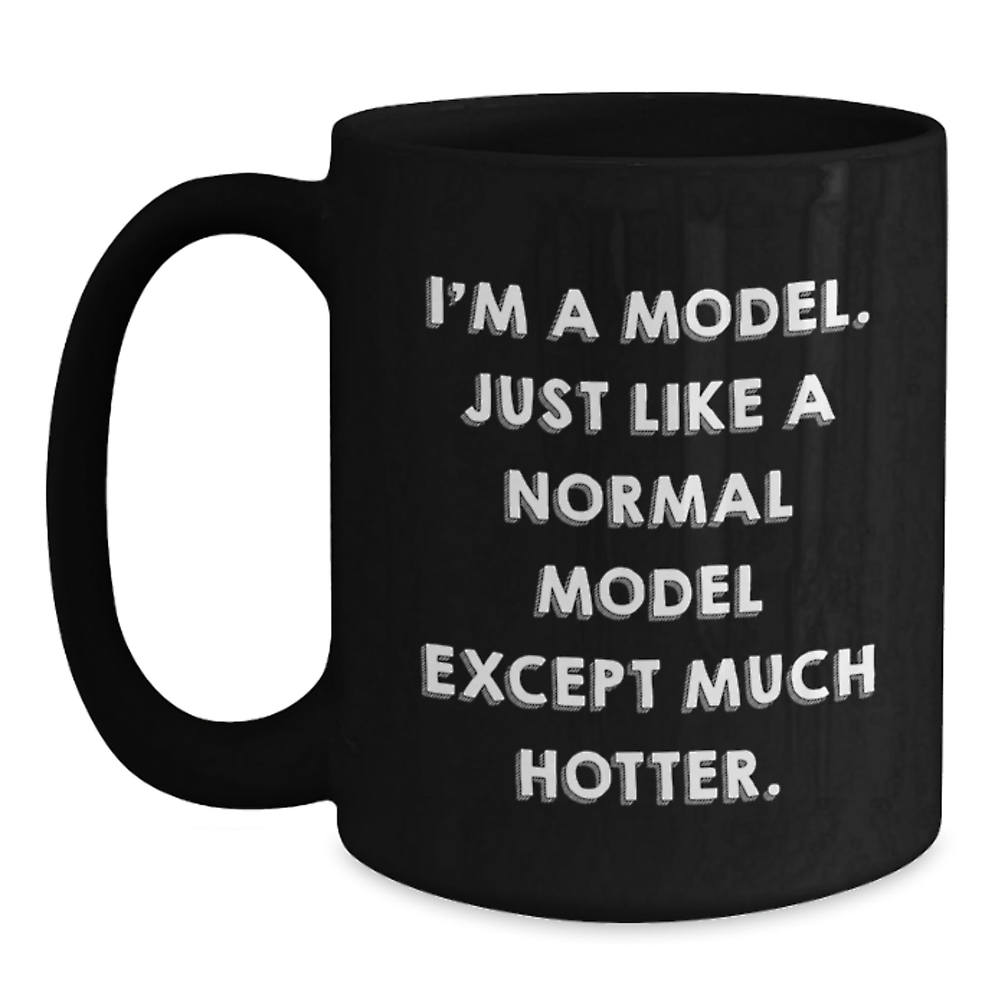 Funny Model Gifts for Him Her Birthday Unique Black Coffee Mug - I'm A ...