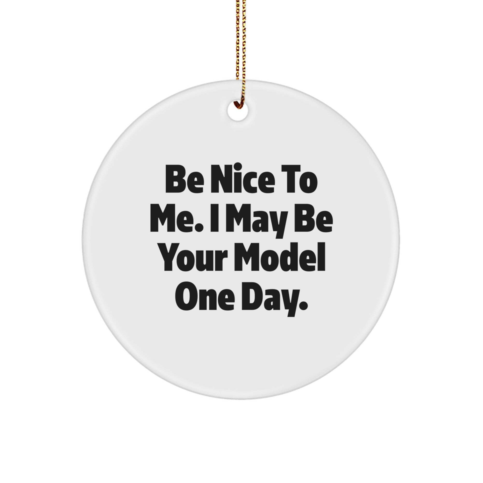 Funny Model Gifts for Christmas, Circle Ornament with Inspirational ...