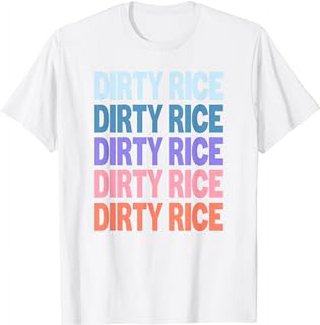 Funny Modern Repeated Text Design Dirty Rice T-Shirt - Walmart.com