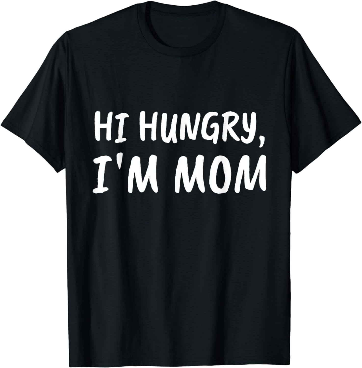 Funny Mom Joke - Hi Hungry, I'm Mom T-Shirt - Walmart.com
