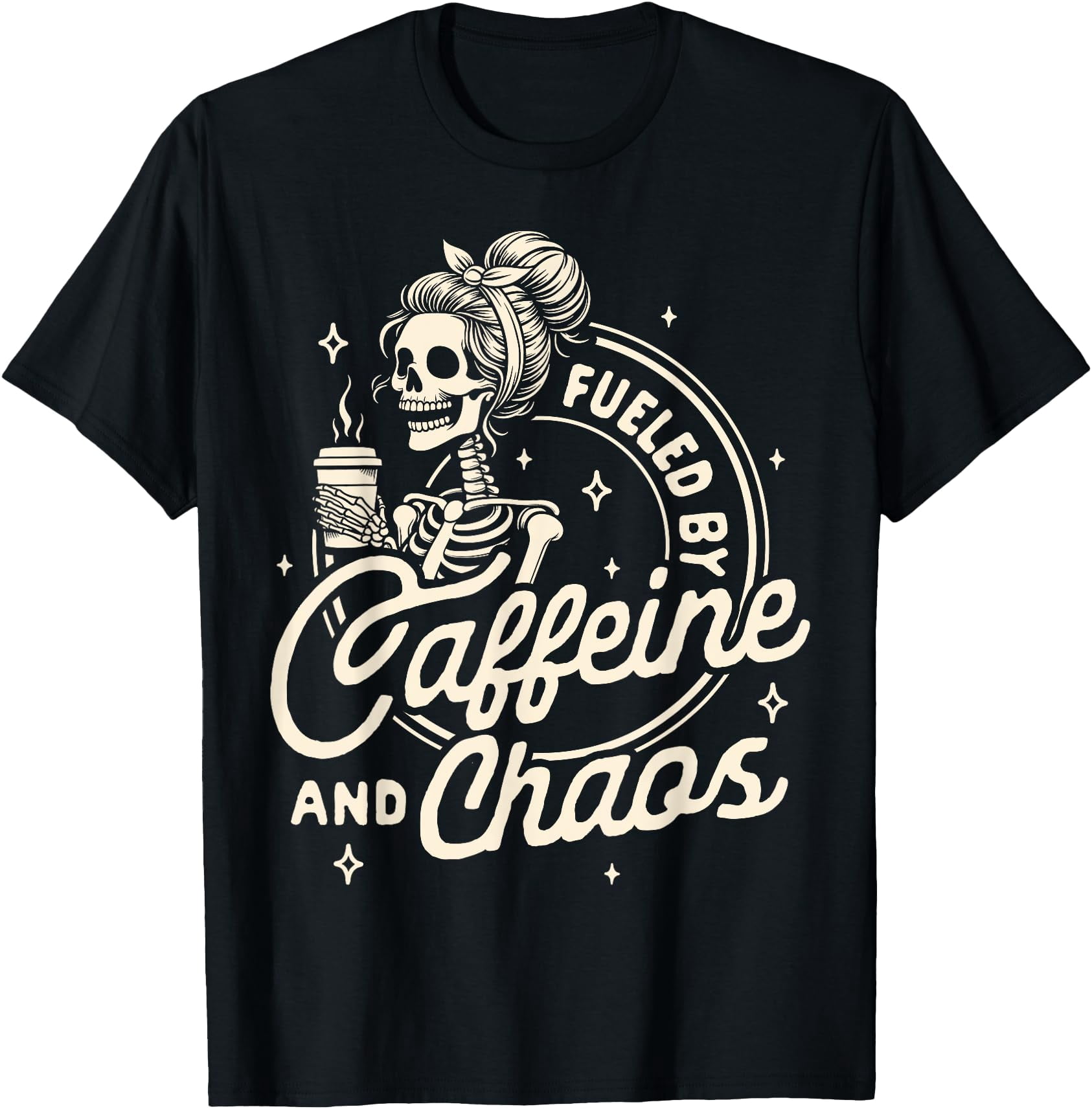 Funny Mom Life T-Shirt Fueled By Caffeine & Chaos Messy Bun Skeleton ...