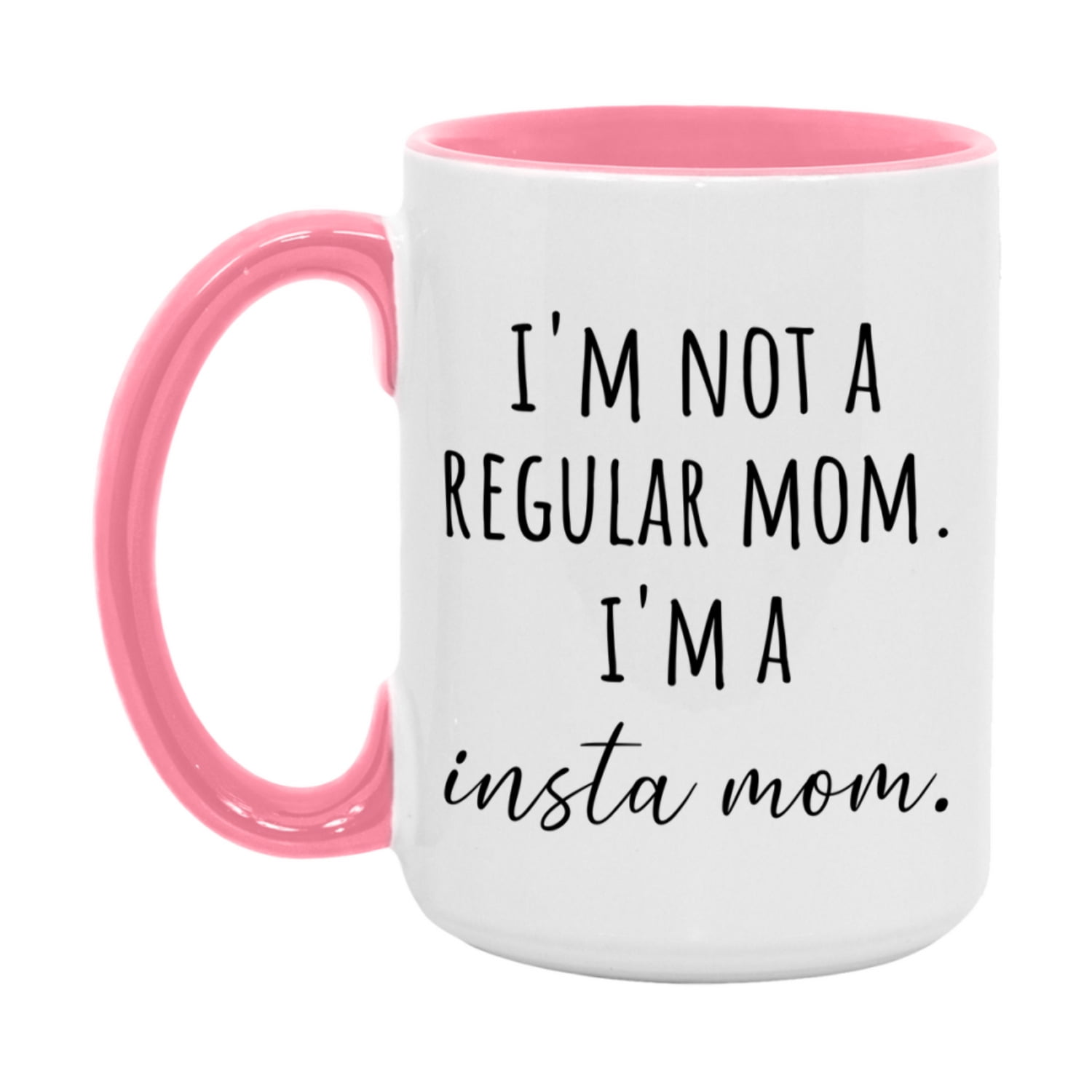 Funny Mom Mug, I'm Not A Regular Mom I'm A insta Mom, 11oz or 15oz ...
