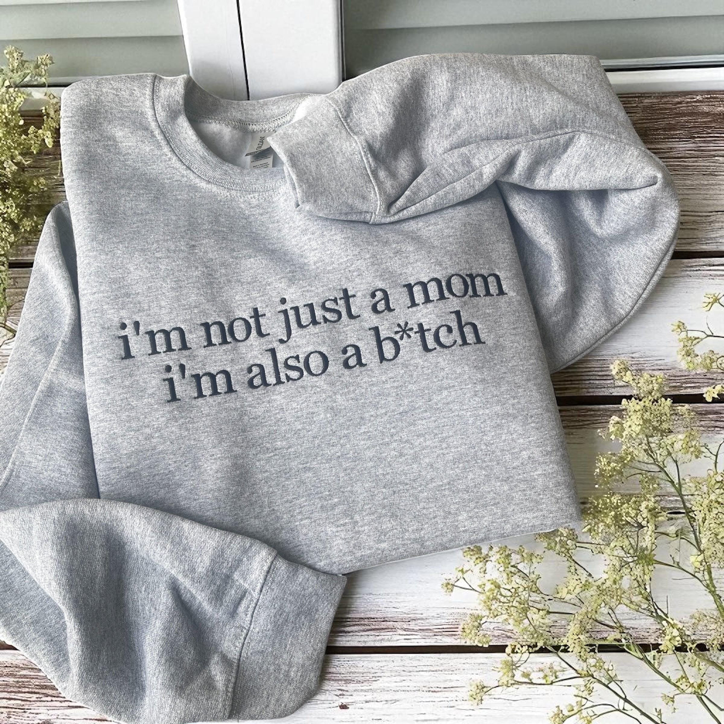Funny Mom Sweatshirt | “I’m Not Just a Mom” Crewneck | Embroidered Mom ...