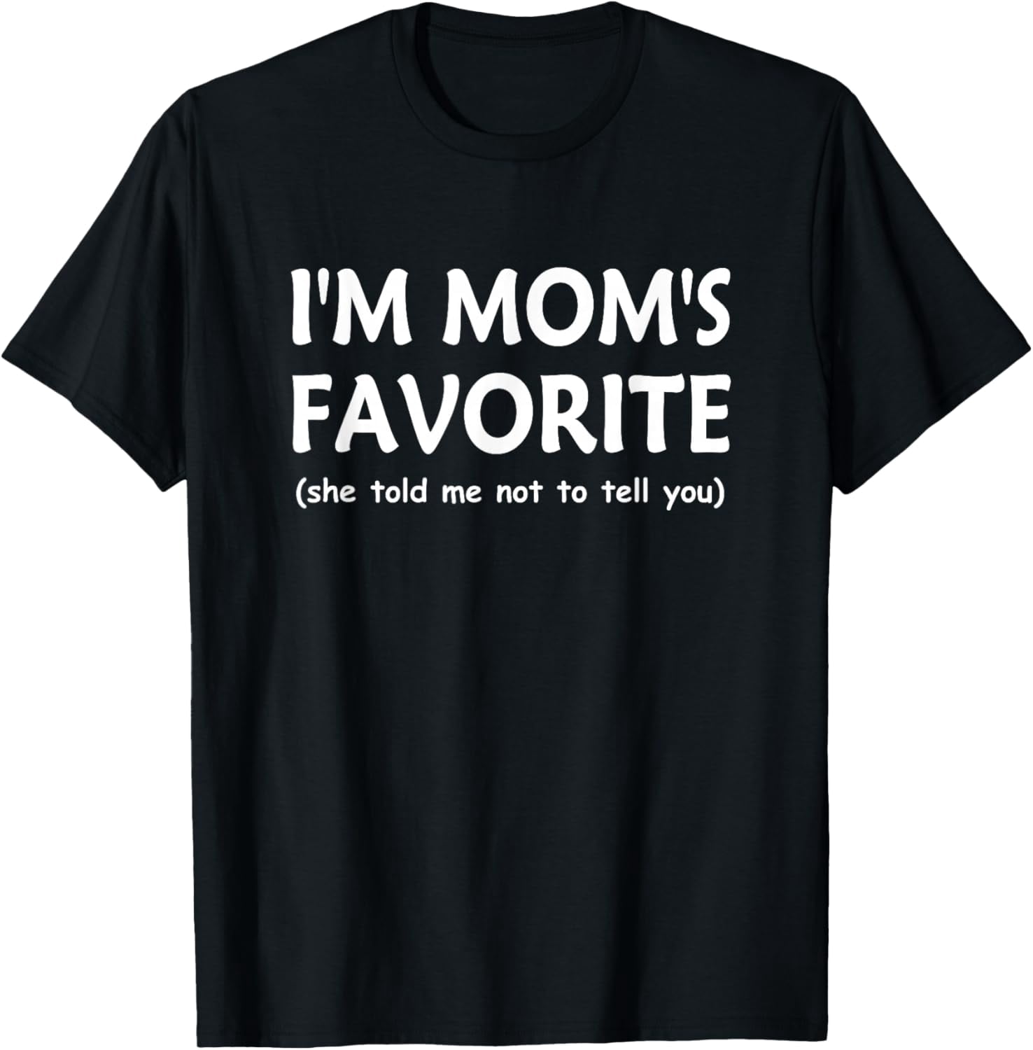 Funny Moms Favorite Child Son Daughter I'm Mom’s Favorite Men Women T ...