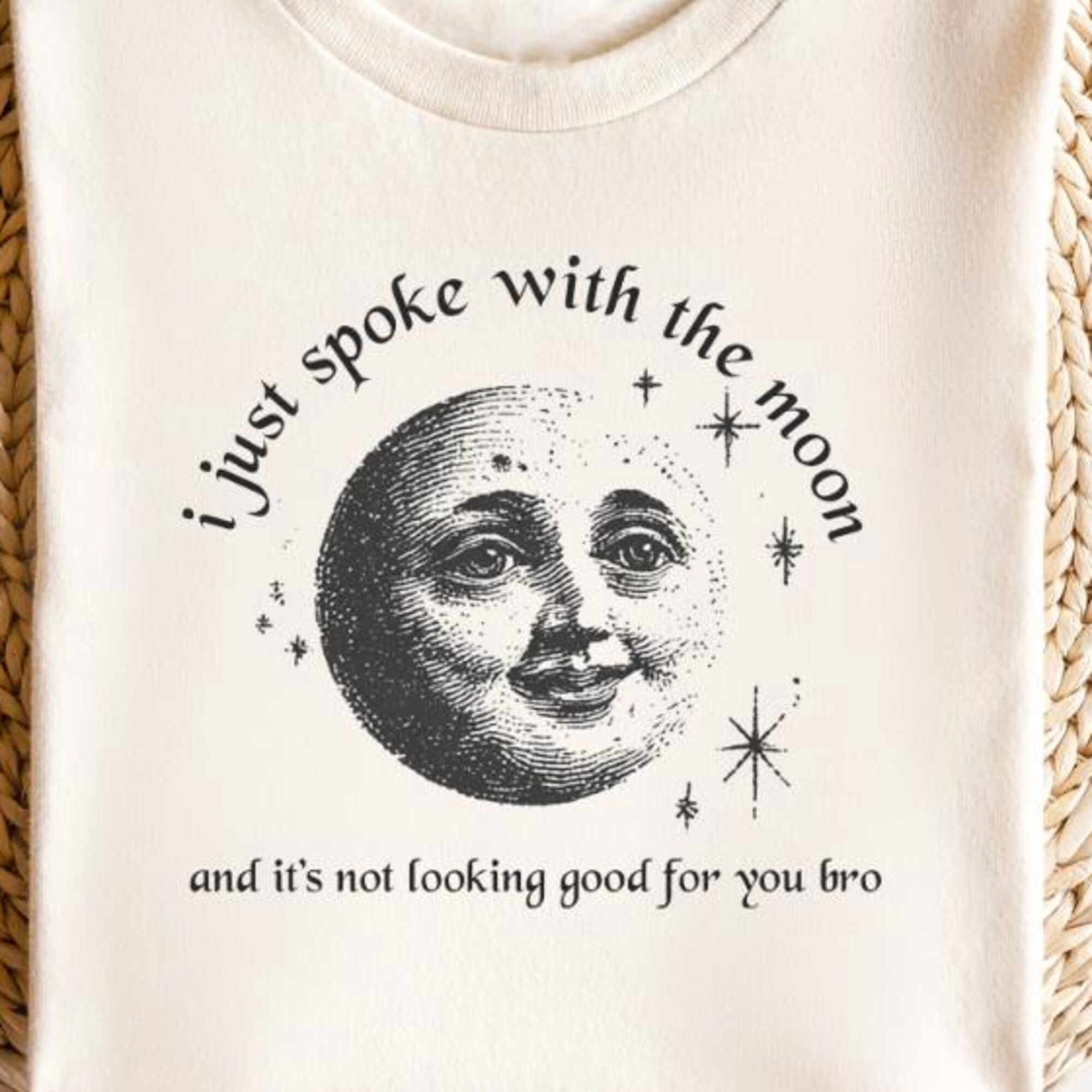 Funny Moon Tshirt I Just Spoke With The Moon Its Not Looking Good For ...