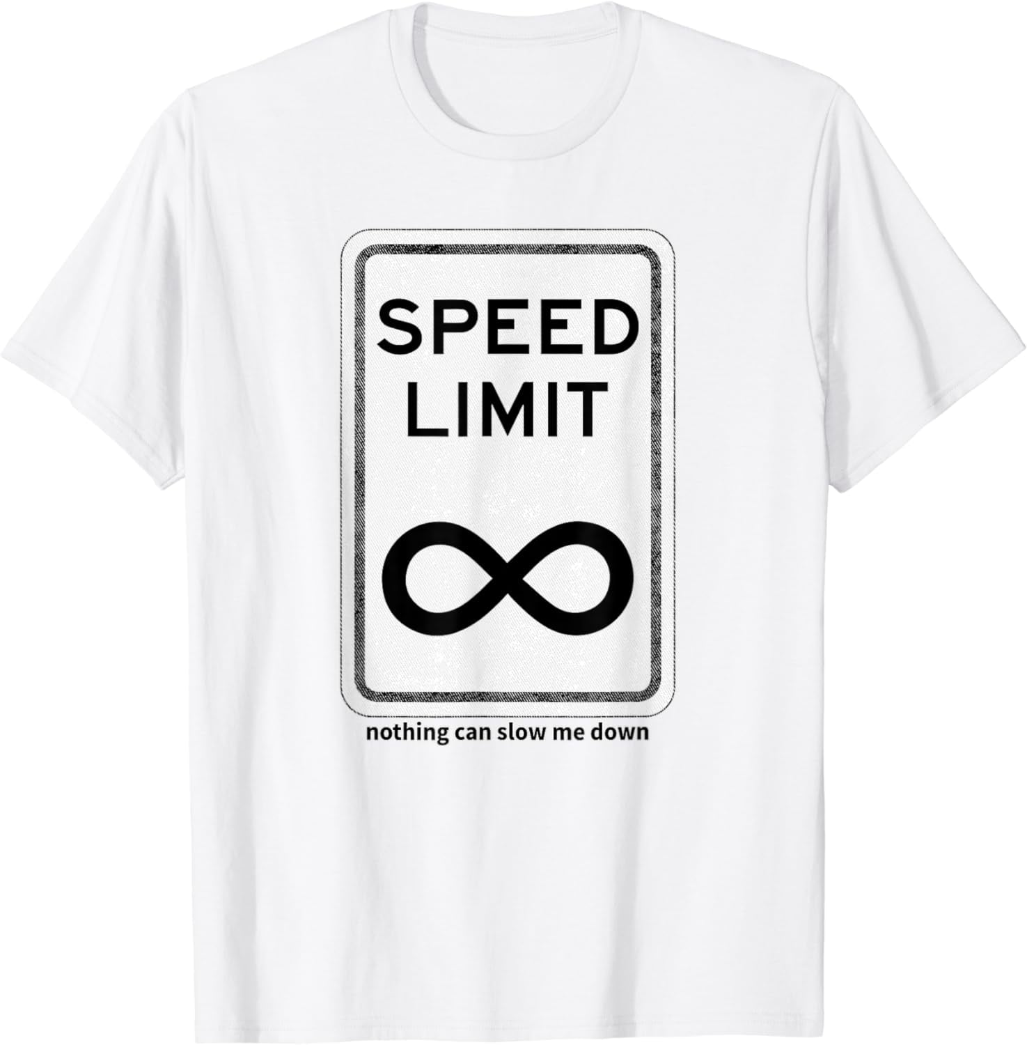 Funny Motivational Quote Speed Limit Infinity Sign Positive T-Shirt ...
