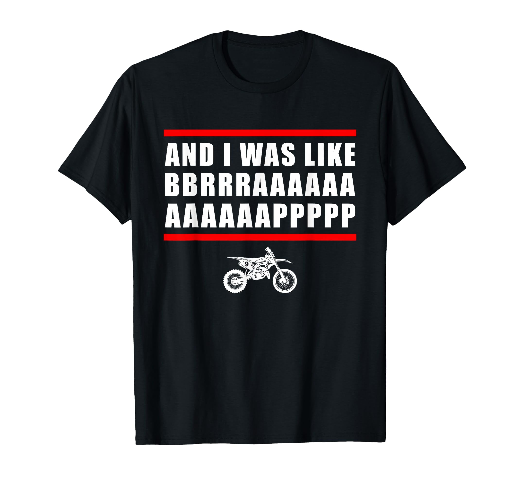 Funny Motocross Biker And I Was Like Braap 2 Stroke Bike Guy T-Shirt-S ...