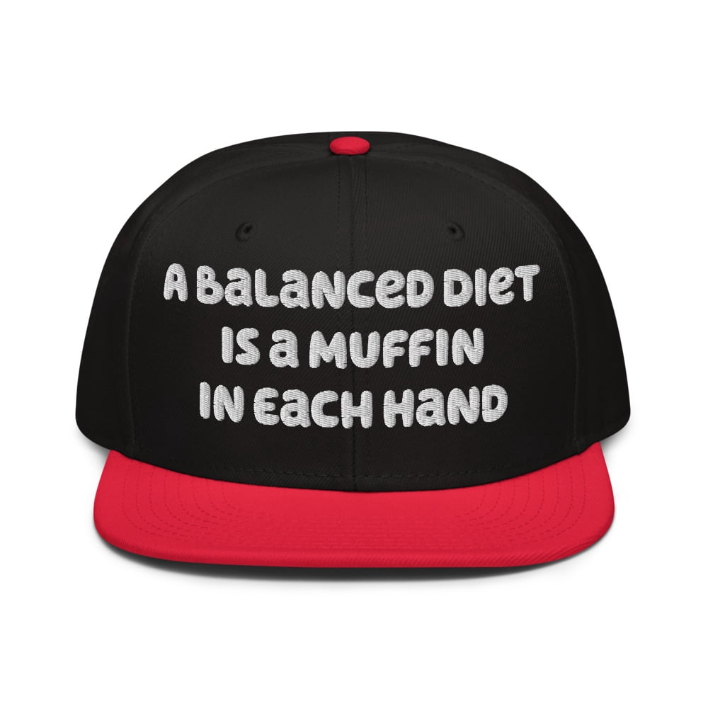 Funny Muffin Lover Snapback Hat, A Balanced Diet is a Muffin in Each ...