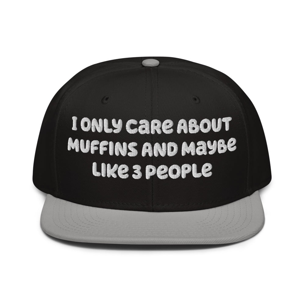 Funny Muffin Lover Snapback Hat, I Only Care About Muffins And Maybe ...