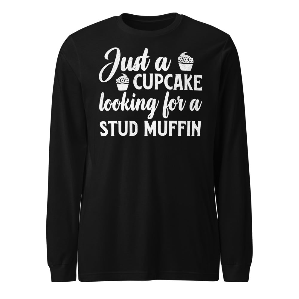 Funny Muffin Lover Unisex Long Sleeve Tee, Just a Cupcake Looking for a ...