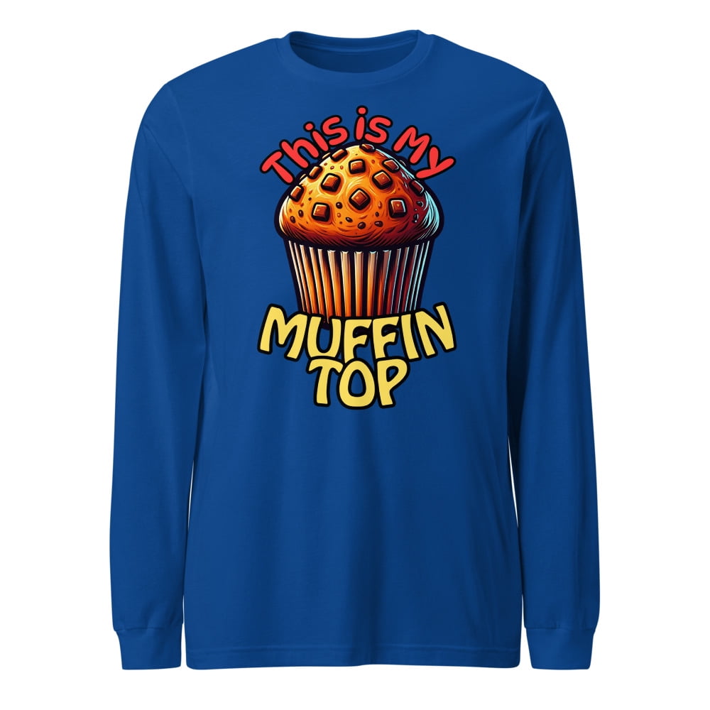 Funny Muffin Lover Unisex Long Sleeve Tee, This Is My Muffin Top (True ...
