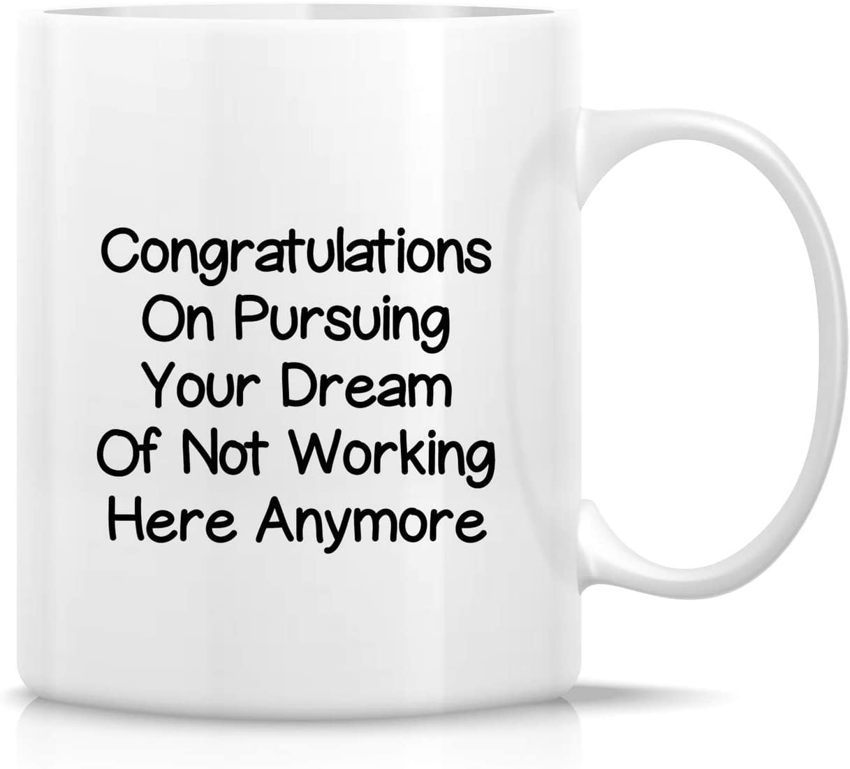 Funny Mug - Congratulations on Pursuing Your Dream of Not Working Here ...