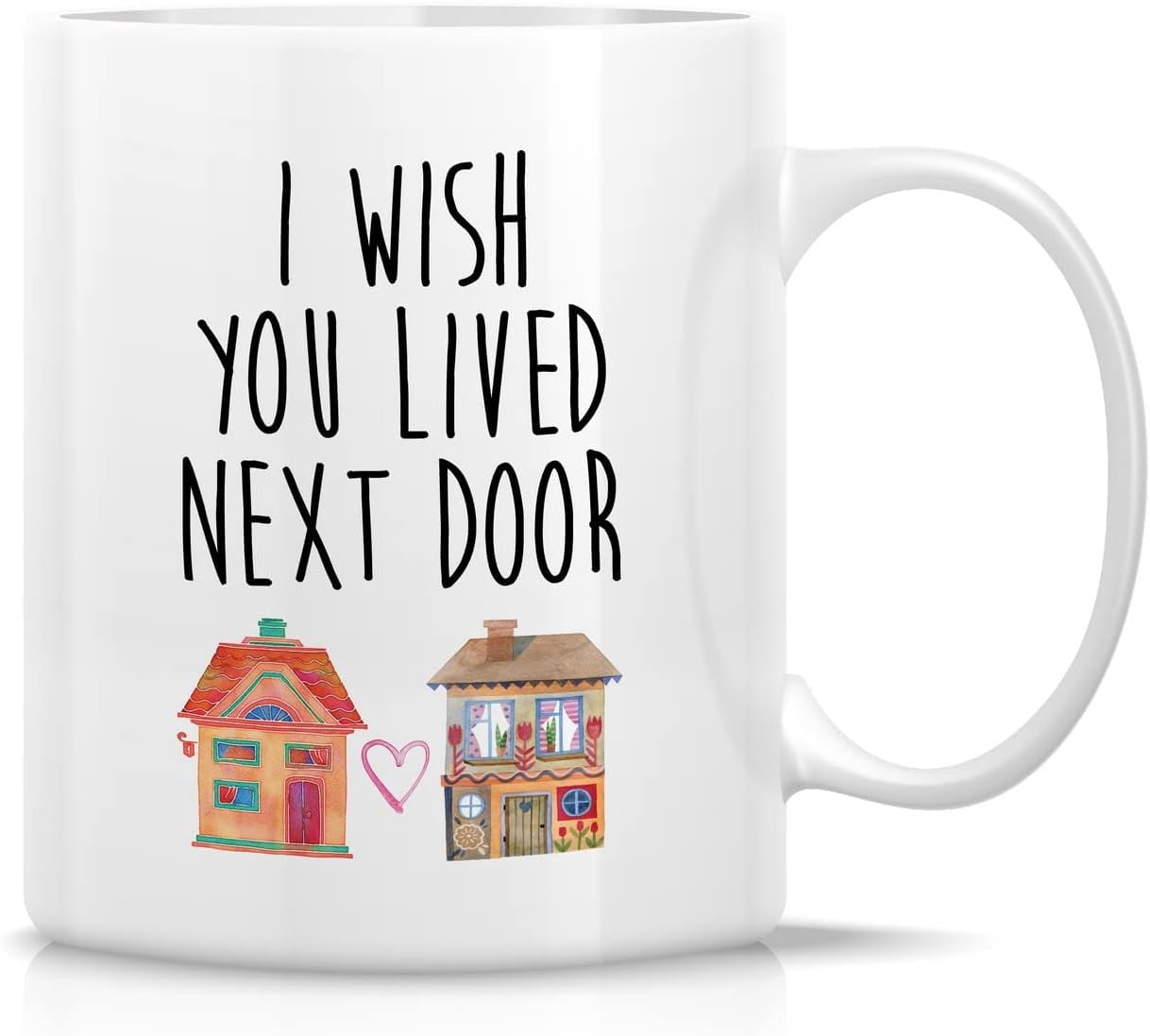 Funny Mug - I Wish You Lived Next Door Friendship Missing You Long ...