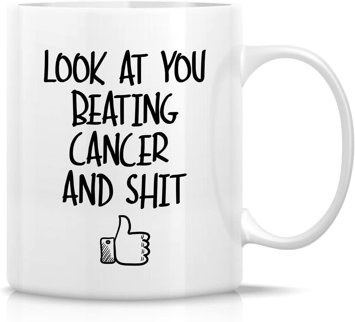 Funny Mug - Look at You Beating Cancer 11 Oz Ceramic Tea Coffee Mugs ...
