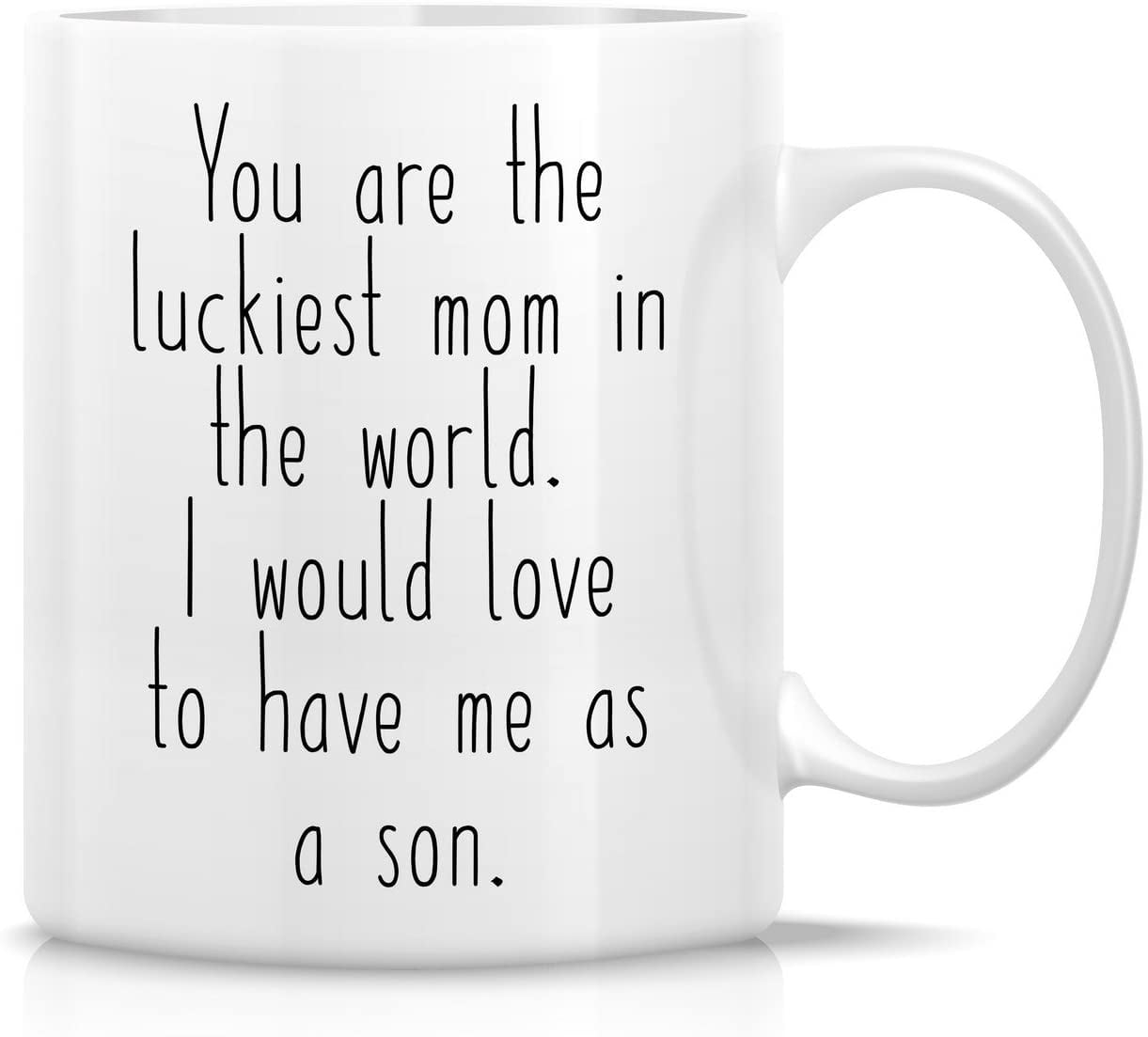 Funny Mug - Luckiest Mom In The World To Have Me as a Son 11 Oz Ceramic ...