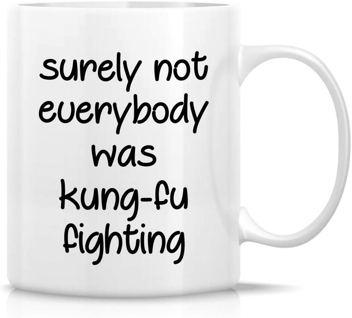 Funny Mug - Surely Not Everybody was Kung-Fu Fighting Humor 11 Oz ...