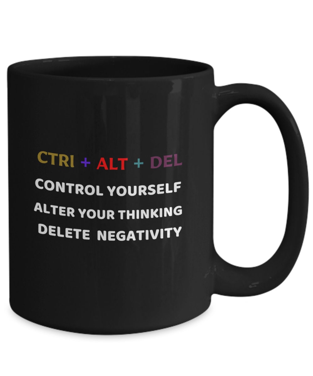Funny Mug Tea Cup - Ctrl Alt Del Mug Inspirational Quote Mug Negative Metal Health Mug - 11 Oz ...