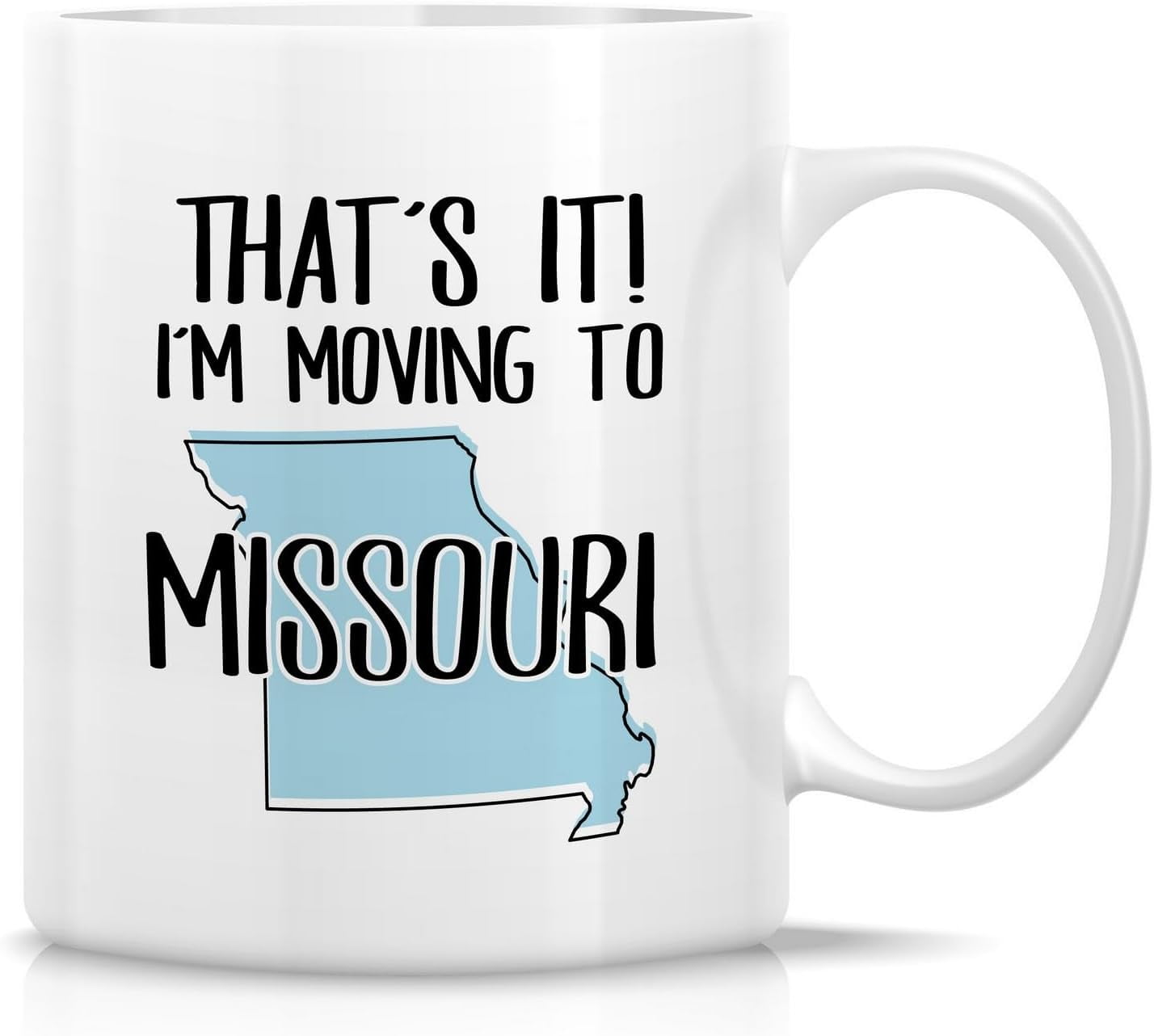 Funny Mug - That's it I'm Moving to Missouri Hello to the Show-Me State ...