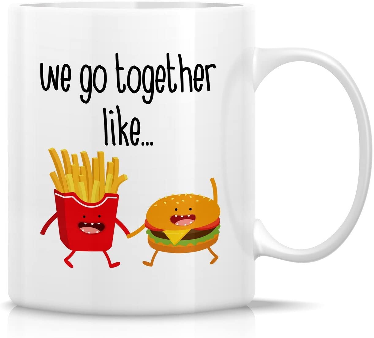 Funny Mug - We Go Together Like Hamburger and Fries 11 Oz Ceramic ...