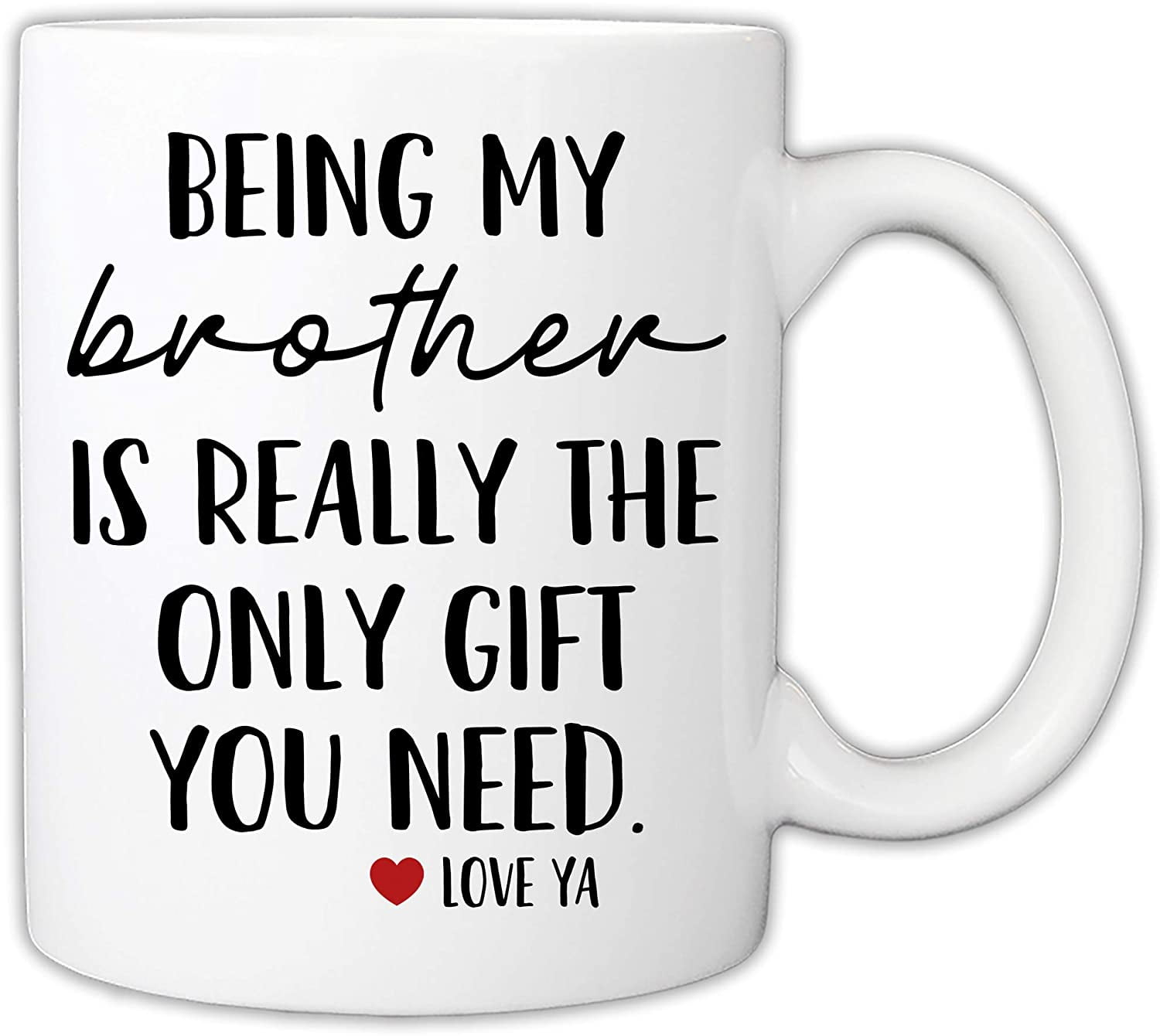 Funny Mugs For Brother - Being My Brother Is Really The Only Gift You ...