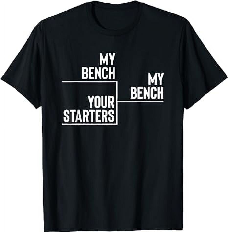 Funny My Bench Vs Your Starters Fantasy Football Bracket T-Shirt ...
