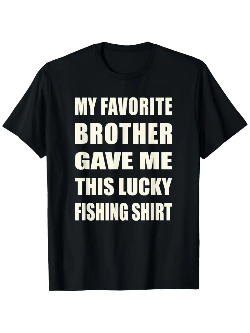 Funny "My Favorite Brother Gave Me This Lucky Fishing Shirt" T-Shirt ...