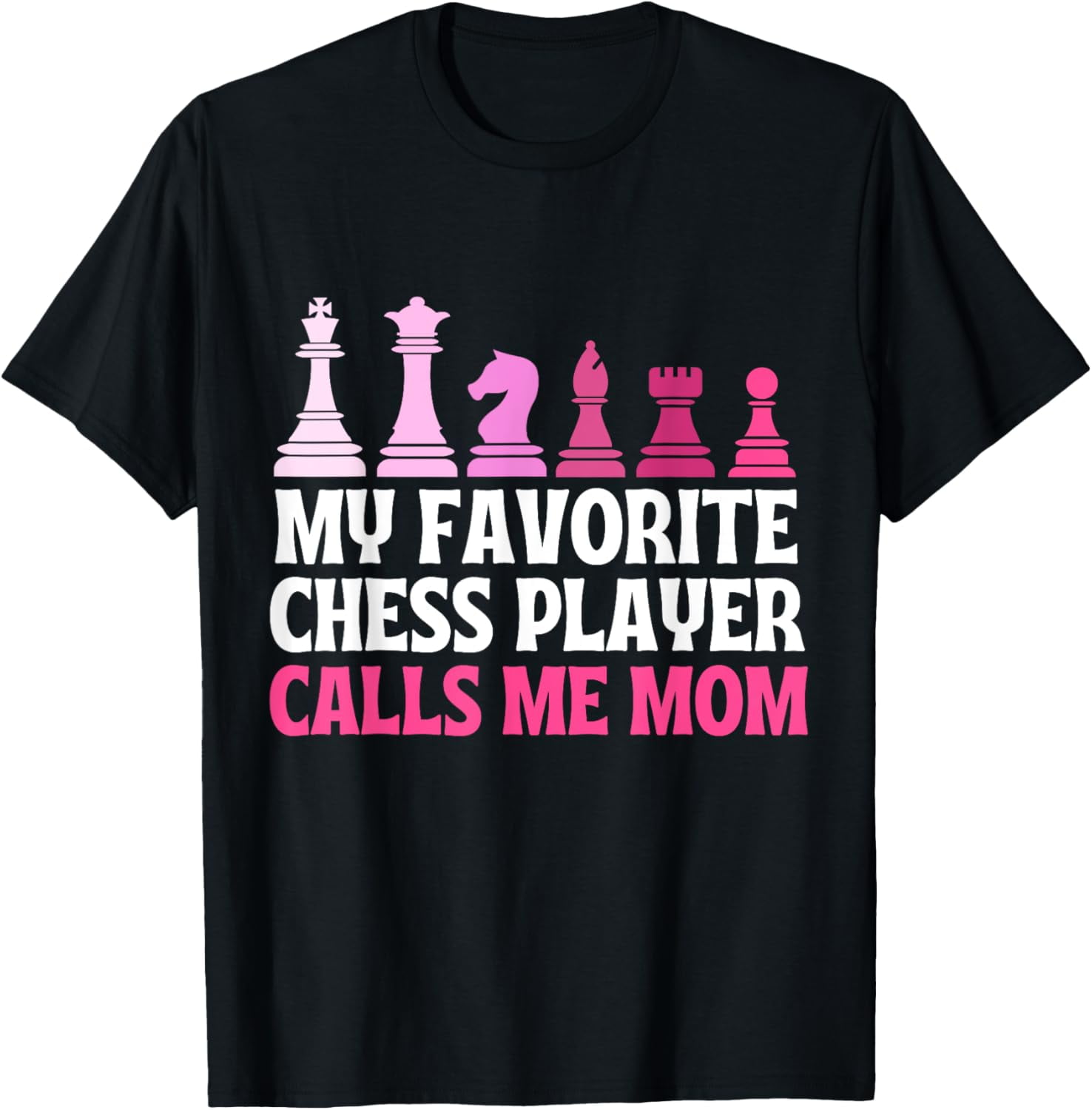 Funny My Favorite Chess Player Calls Me Mom Chess T-ShirtMen and women ...