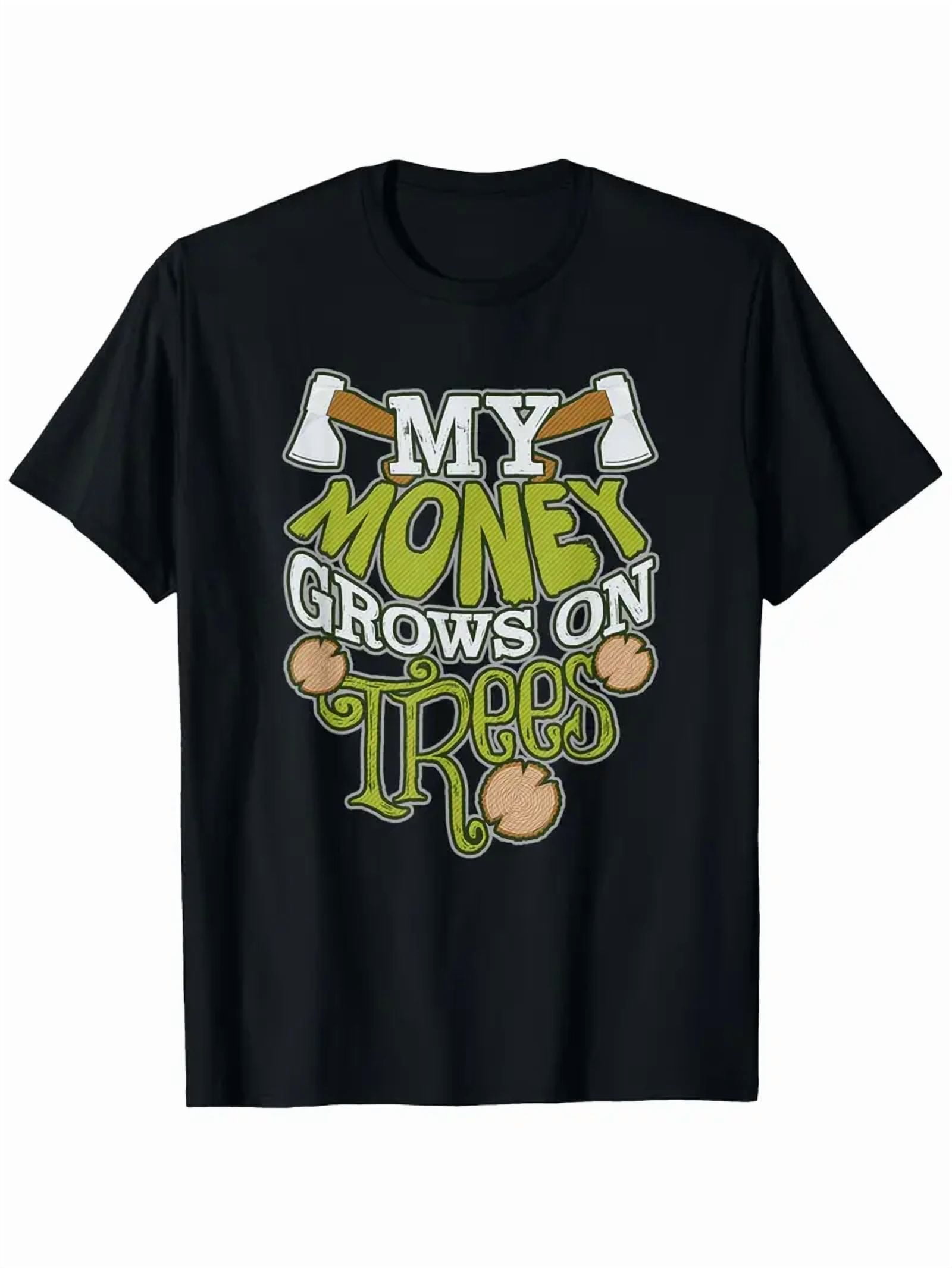 Funny "My Money Grows On Trees" Logging T-Shirt - Lumberjack Forestry Humor, Unisex Casual Short ...