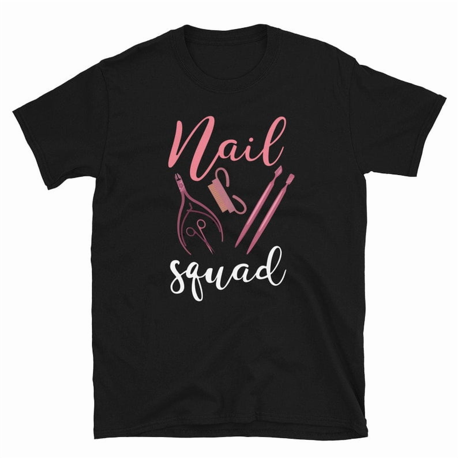 Funny Nail Tech Squad Shirt Manicurist Team Gift Salon Humor Graphic ...