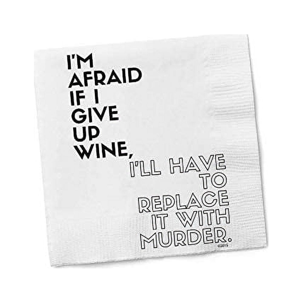 Funny Napkins -I'M AFRAID IF I GIVE UP WINE, I'LL HAVE TO REPLACE IT ...